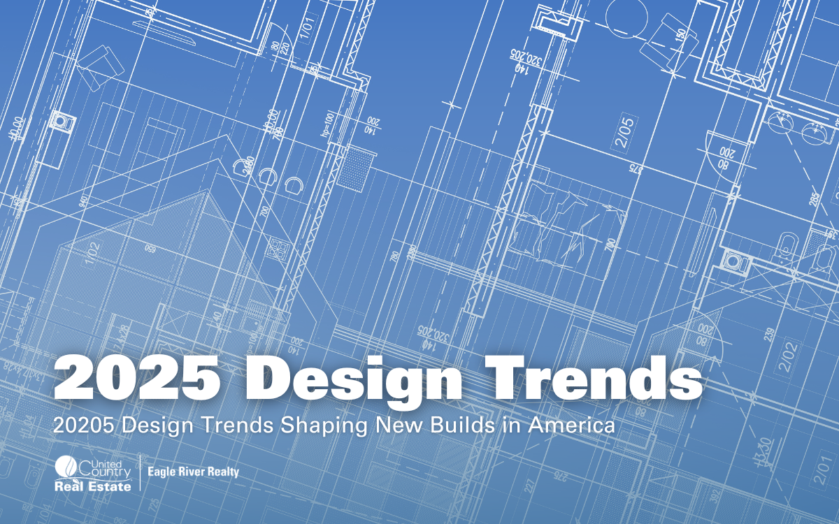 2025 Design Trends Shaping New Home Builds | Eagle River Realty ...